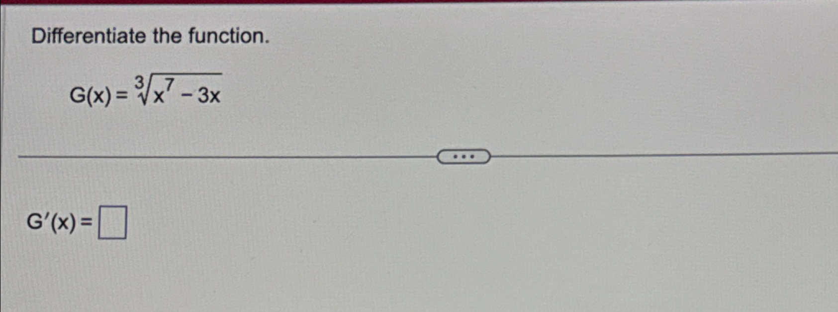 Solved Differentiate the function.G(x)=x7-3x3G'(x)= | Chegg.com