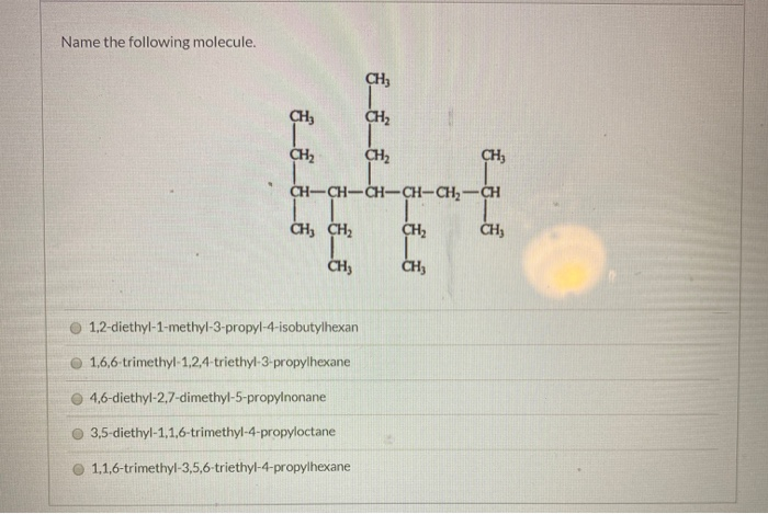 Solved Name the following molecule. #_#__ CH-CH-CH-CH-CH2-CH | Chegg.com