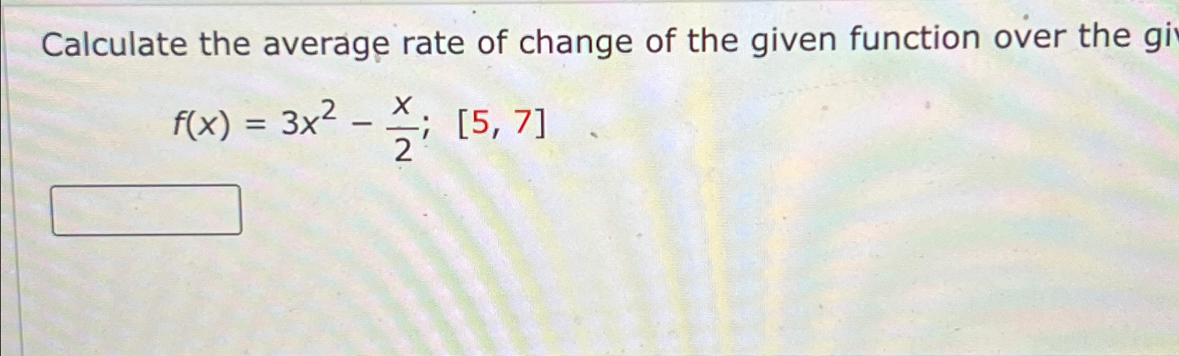 Solved Calculate the average rate of change of the given | Chegg.com