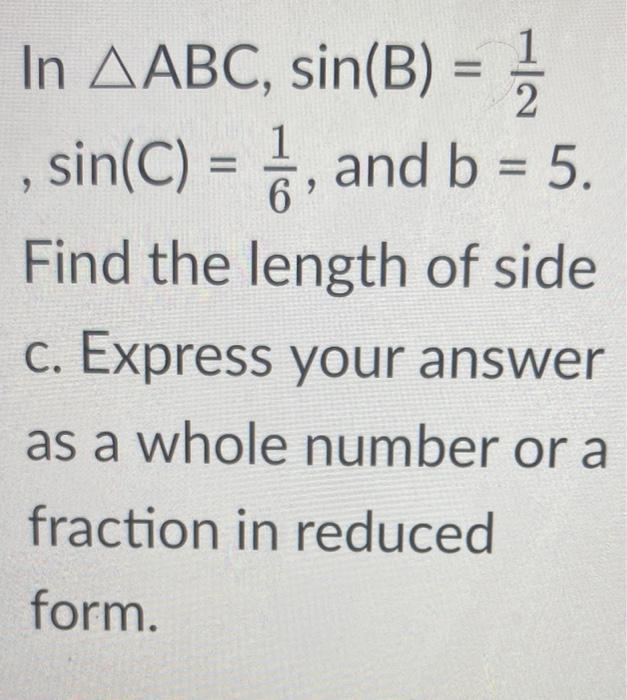 Solved In need of some help... ABC, sin(B) = 1/2 , sin(C) | Chegg.com