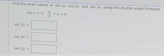 Solved Find the exact values of sin 2u, cos 2u and tan 2u | Chegg.com