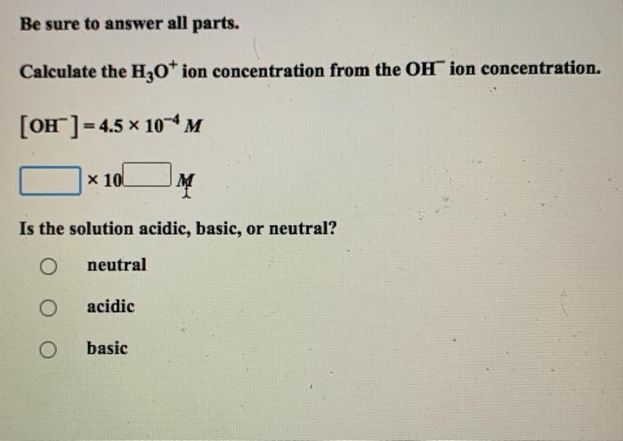 Solved Be sure to answer all parts. Calculate the H2O+ ion | Chegg.com