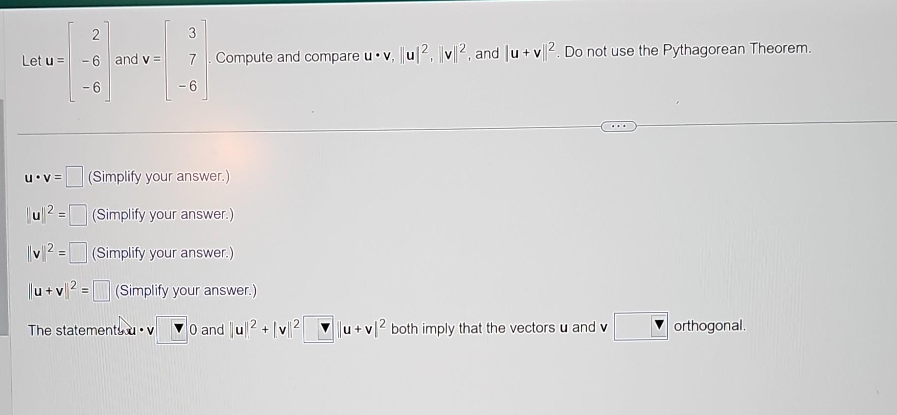 Solved Let u=⎣⎡2−6−6⎦⎤ and v=⎣⎡37−6⎦⎤. Compute and compare | Chegg.com