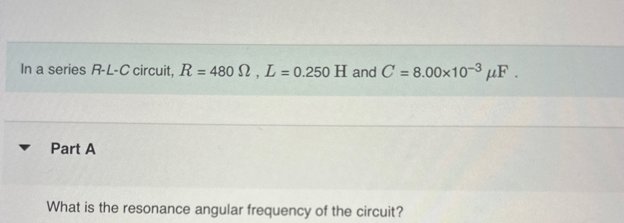 Solved In a series R-L-C ﻿circuit, R=480Ω,L=0.250H ﻿and | Chegg.com