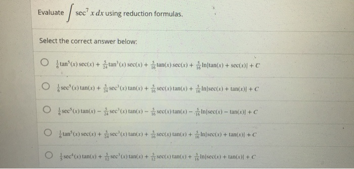 Solved Evaluate secx dx using reduction formulas. Select the | Chegg.com
