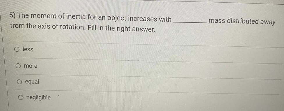 The moment of inertia for an object increases with | Chegg.com