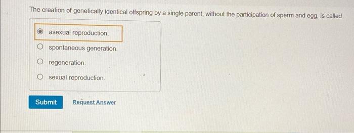 Solved The creation of genetically identical offspring by a | Chegg.com