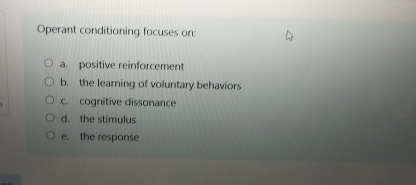 Solved Operant conditioning focuses on:a. ﻿positive | Chegg.com