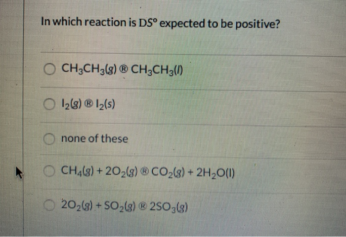 Solved In which reaction is DSº expected to be positive? | Chegg.com