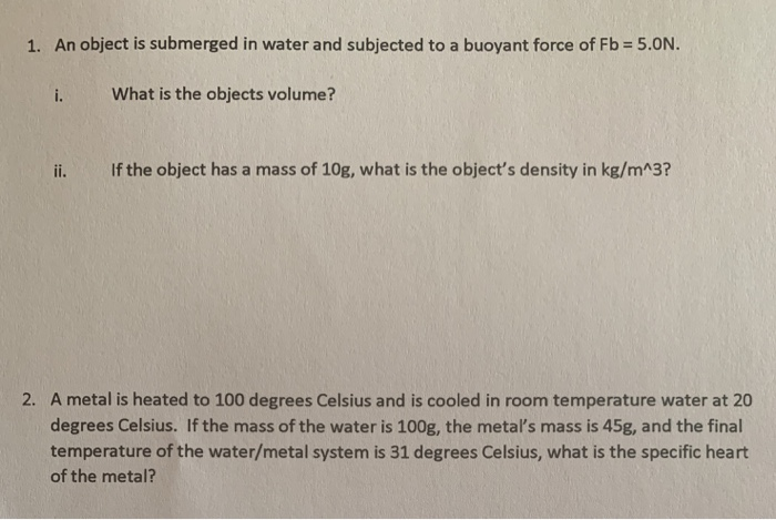 Solved 1. An object is submerged in water and subjected to a | Chegg.com