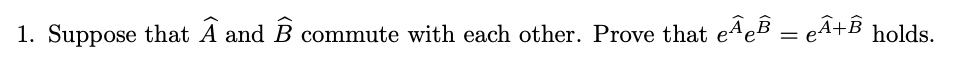Solved Suppose that widehat(A) ﻿and widehat(B) ﻿commute with | Chegg.com
