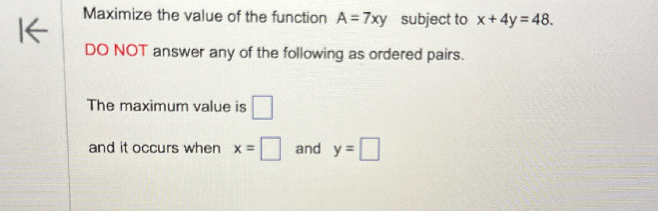 Solved Maximize the value of the function A=7xy ﻿subject to | Chegg.com
