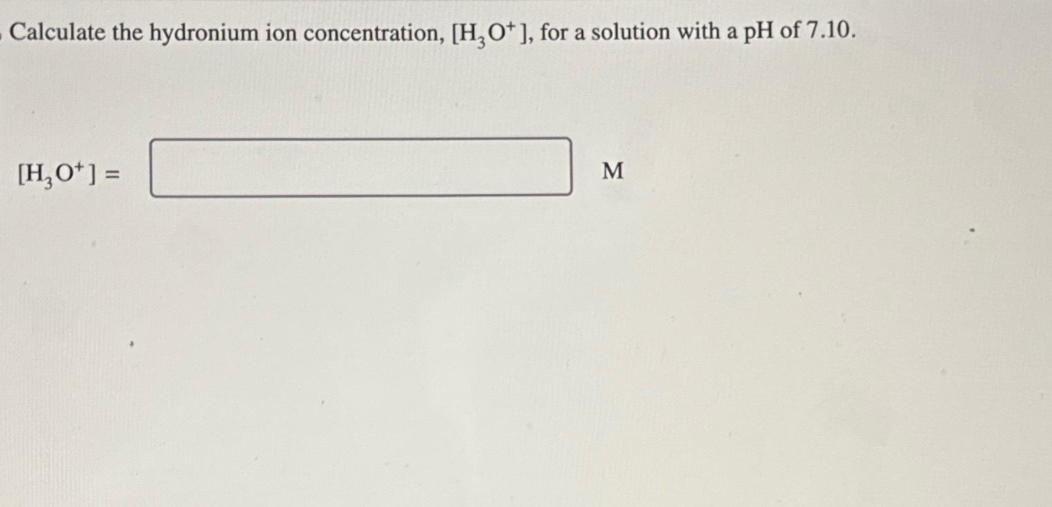 Solved Calculate the hydronium ion concentration, H3O+, ﻿for | Chegg.com