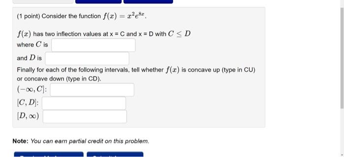 Solved (1 point) Consider the function f(x)=x2e8x. f(x) has | Chegg.com