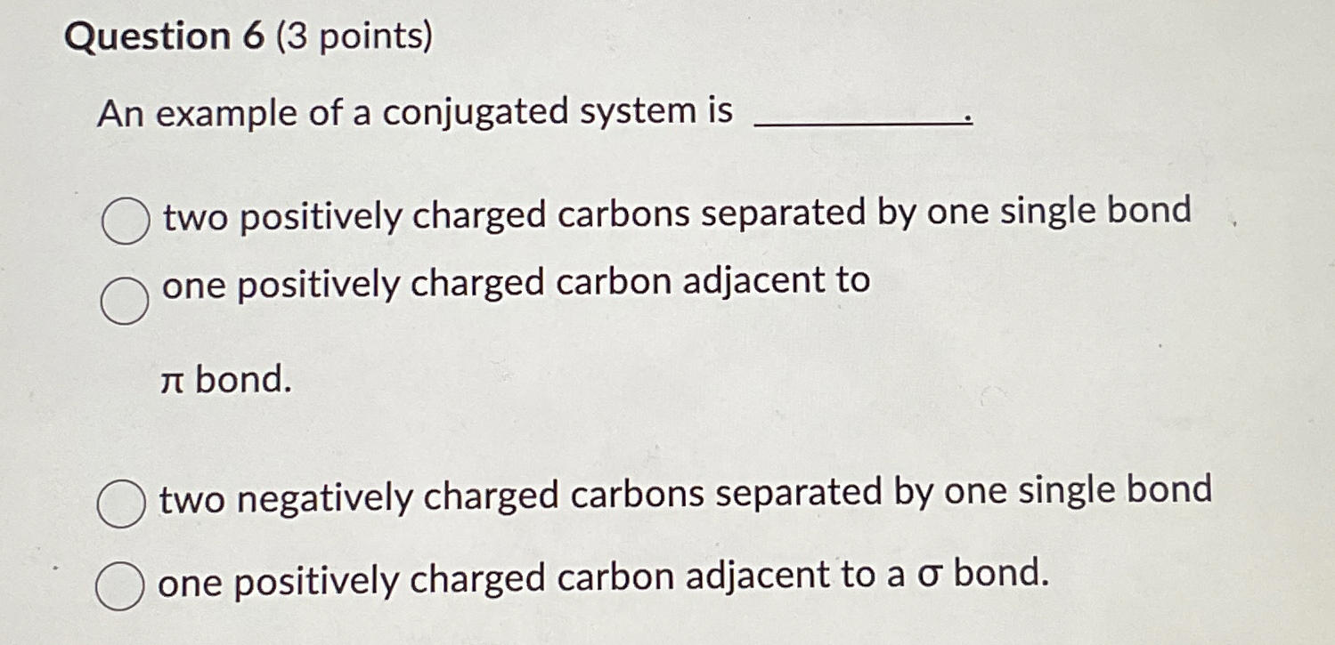 Solved Question 6 (3 ﻿points)An example of a conjugated | Chegg.com