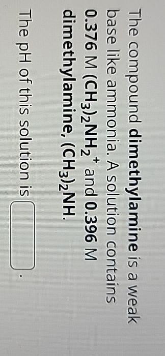 Solved The compound dimethylamine is a weak base like | Chegg.com