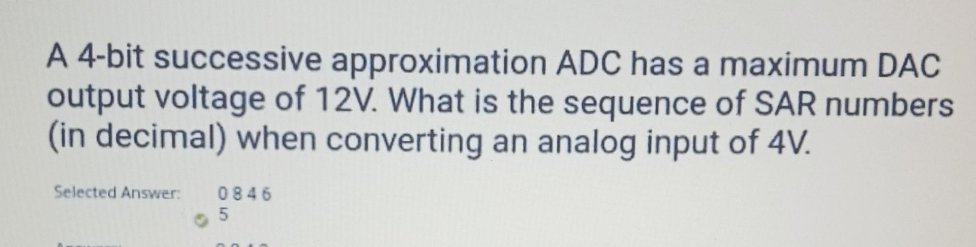 Solved A 4-bit successive approximation ADC has a maximum | Chegg.com