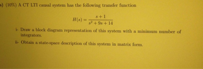 Solved a) (10%) A CT LTI causal system has the following | Chegg.com