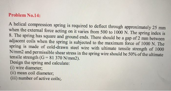 Solved Problem No.14: A helical compression spring is | Chegg.com