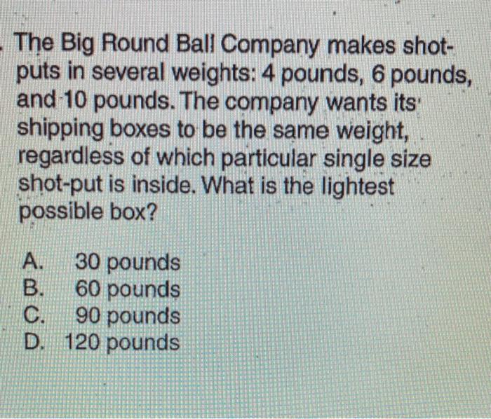 Solved The Big Round Ball Company makes shot- puts in | Chegg.com