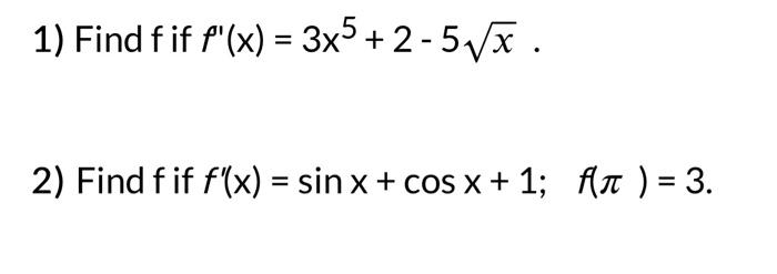 Solved f′(x)=3x5+2−5x f′(x)=sinx+cosx+1;f(π)=3 | Chegg.com