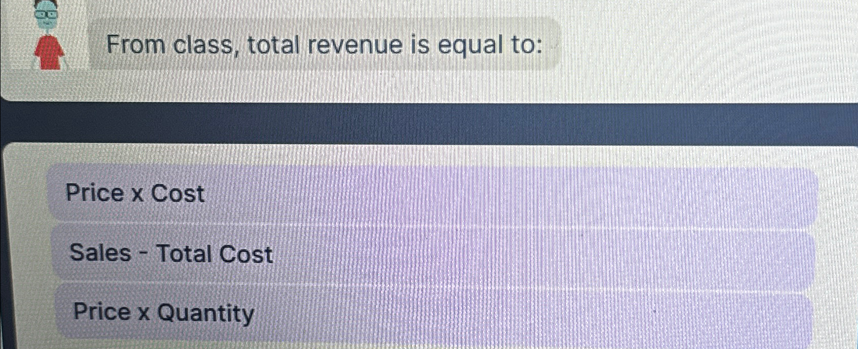 Solved From class, total revenue is equal to:Price x | Chegg.com