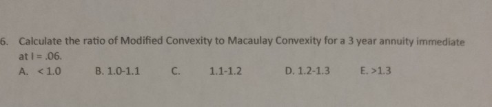 Solved 6. Calculate the ratio of Modified Convexity to | Chegg.com