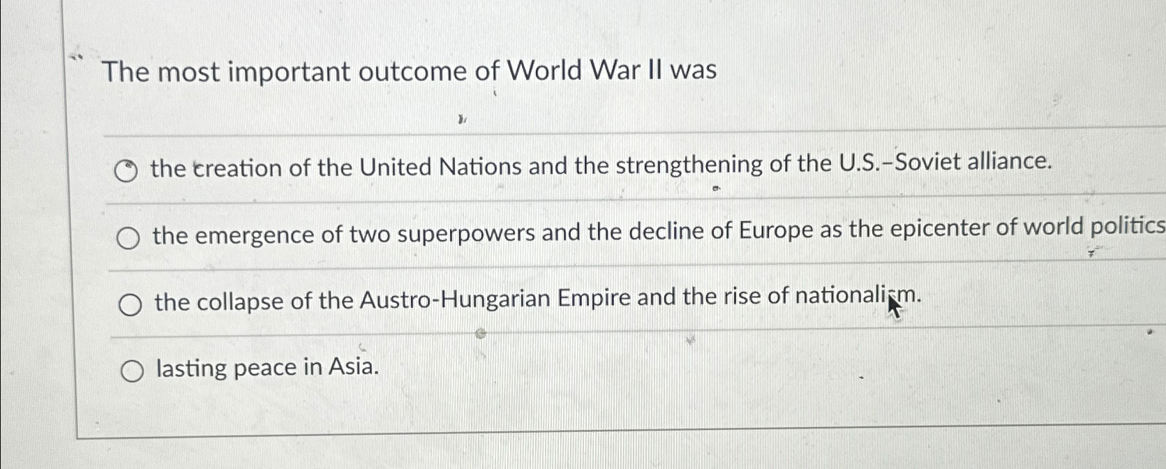 The most important outcome of World War II wasthe | Chegg.com
