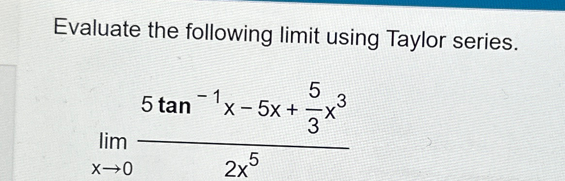 Solved Evaluate the following limit using Taylor | Chegg.com