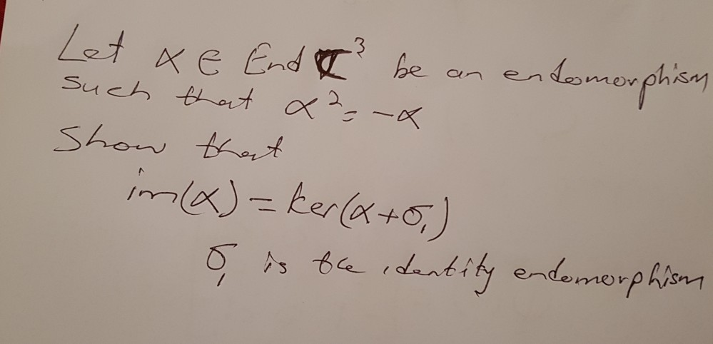 Solved Let xe End be an en entomorphism such that x2-4 Show | Chegg.com