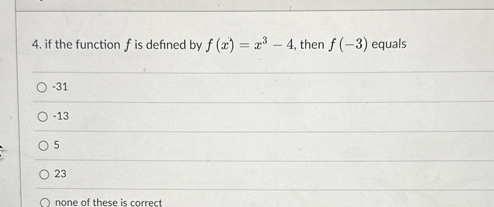 Solved if the function f ﻿is defined by f(x)=x3-4, ﻿then | Chegg.com