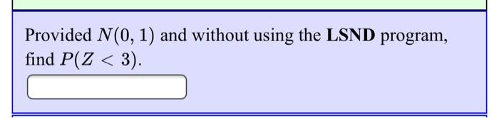 Solved Provided N(0, 1) and without using the LSND program, | Chegg.com