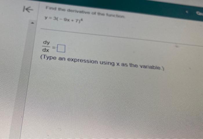 Solved Find the derivative of the function y=3(−9x+7)4 dxdy= | Chegg.com