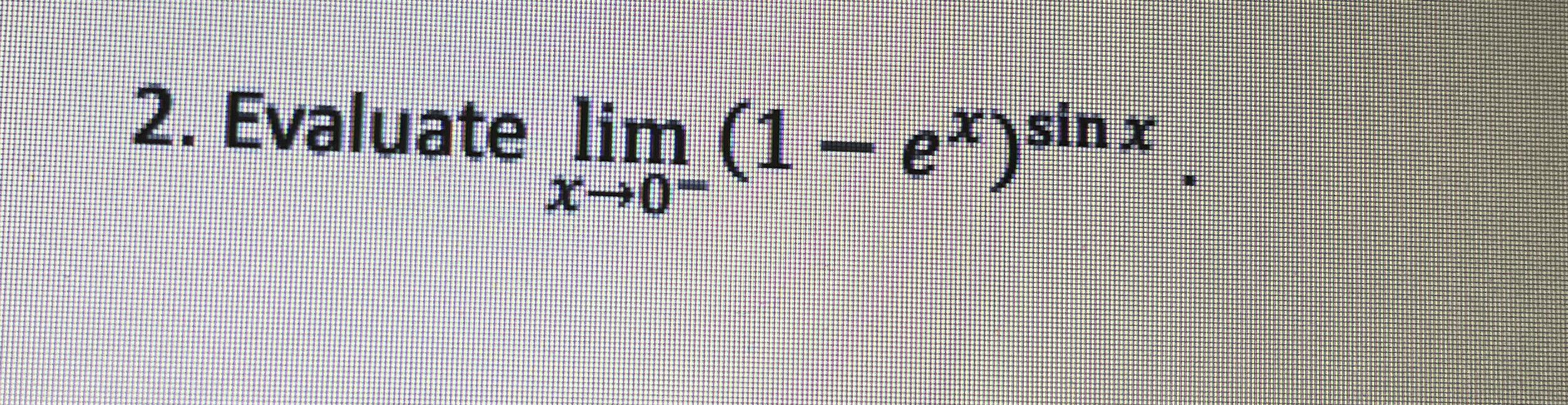 Solved Evaluate limx→0-(1-ex)sinx | Chegg.com