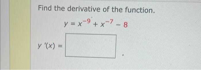 Solved Find the derivative of the function. y=x−9+x−7−8 | Chegg.com