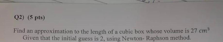 Solved Find an approximation to the length of a cubic box | Chegg.com