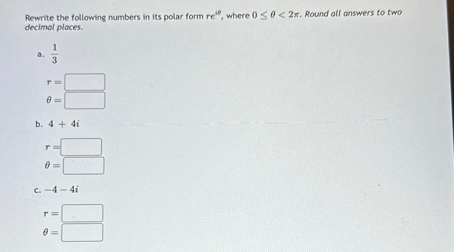 Solved Rewrite the following numbers in its polar form reiθ, | Chegg.com
