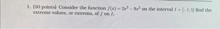 Solved 1. (50 points) Consider the function f(x)=2x3−9x2 on | Chegg.com