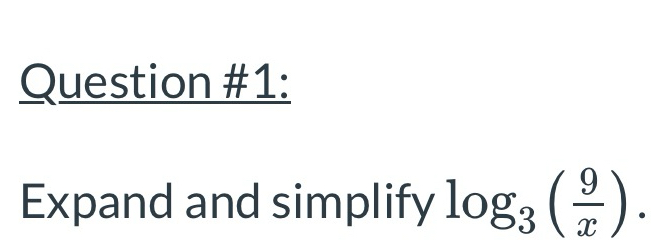 Solved Question #1:Expand and simplify log3(9x). | Chegg.com