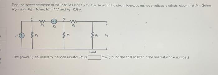 [Solved]: Find the power delivered to the load resistor Ro