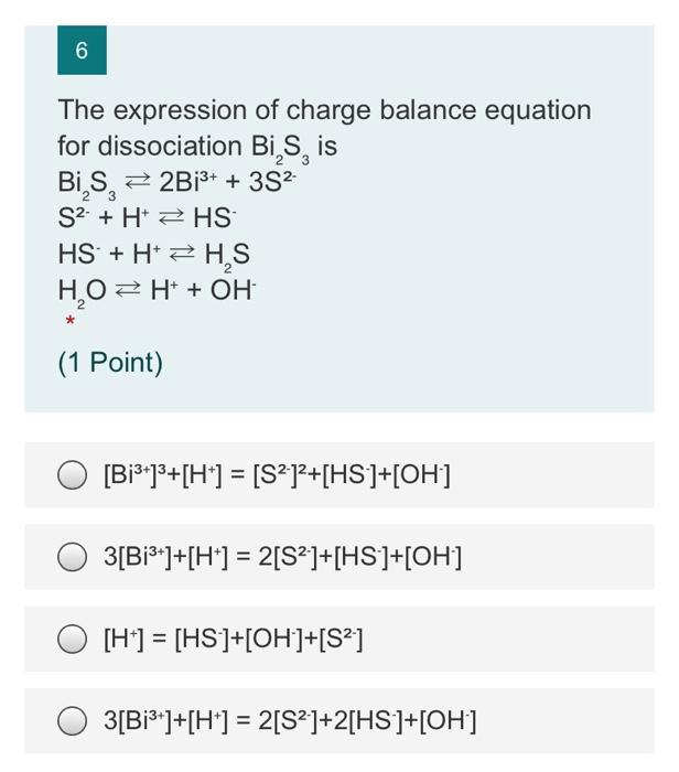 Solved 6 The expression of charge balance equation for | Chegg.com