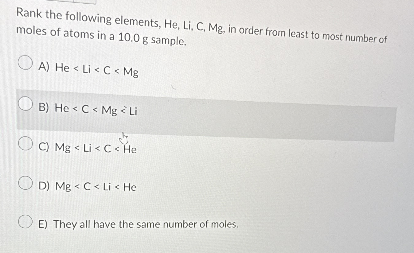 Solved Rank the following elements, He,Li,C,Mg, ﻿in order | Chegg.com