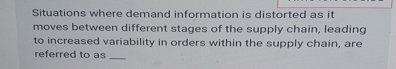 Solved Situations where demand information is distorted as | Chegg.com