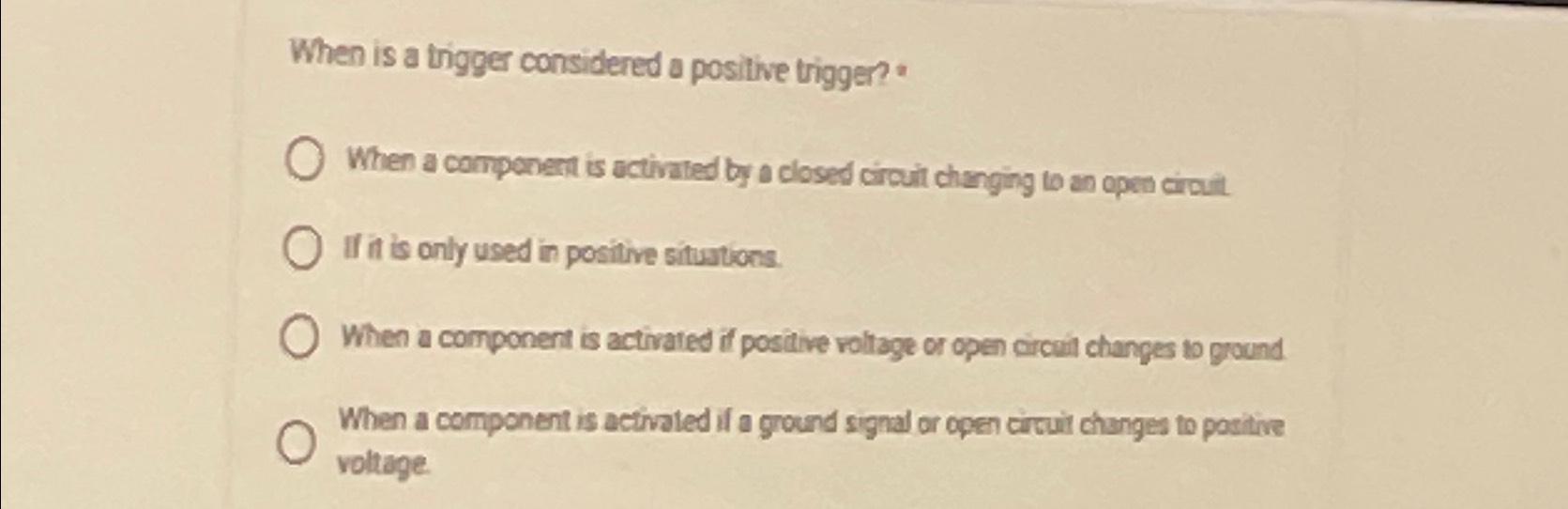 Solved When is a trigger considered a positive trigger? | Chegg.com