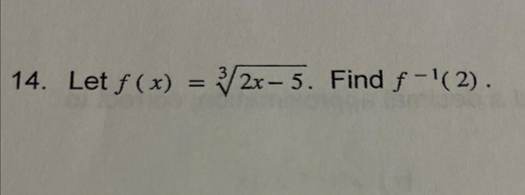 Solved Let f(x)=2x-53. ﻿Find f-1(2). | Chegg.com