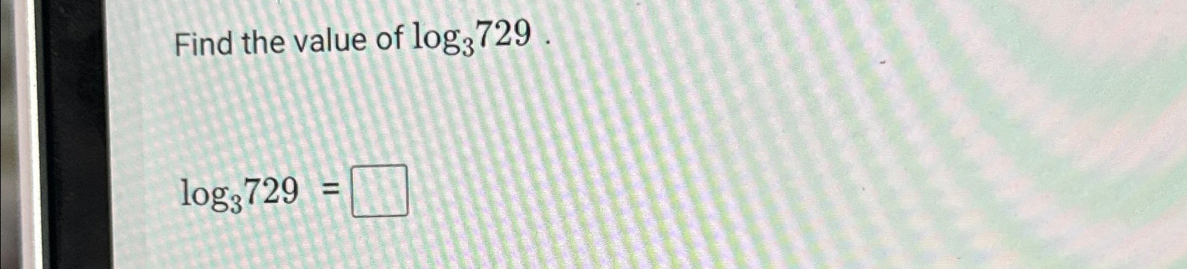 Solved Find the value of log3729.log3729= | Chegg.com