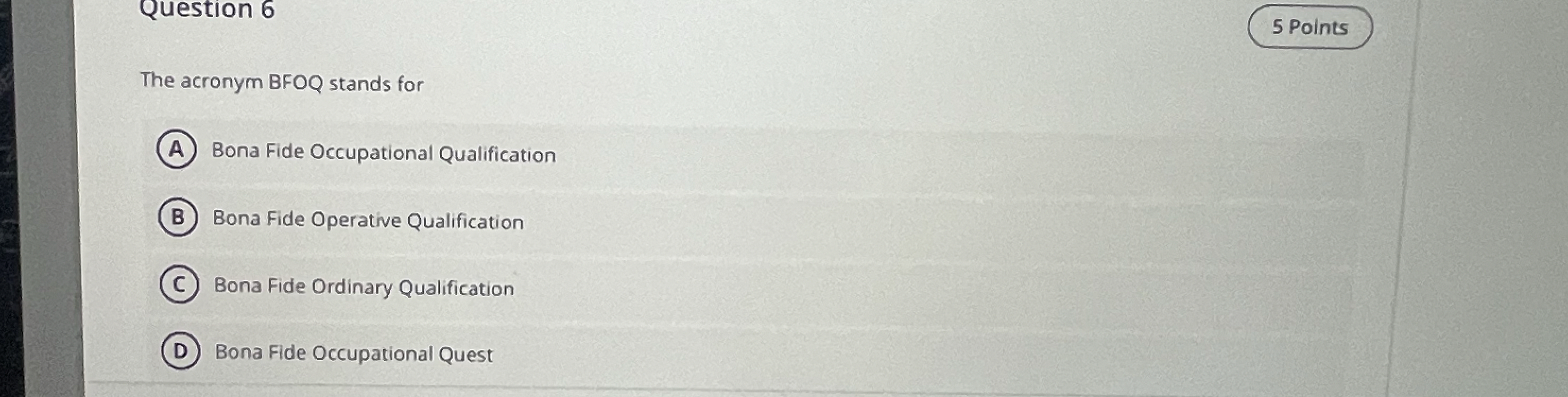 Solved Question 6The acronym BFOQ stands forBona Fide | Chegg.com