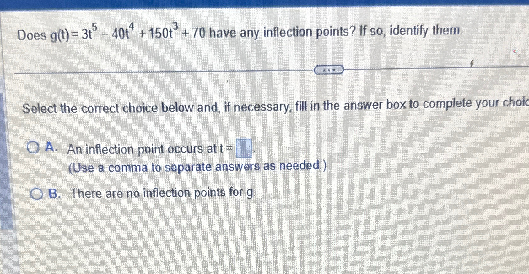 Solved Does g(t)=3t5-40t4+150t3+70 ﻿have any inflection | Chegg.com