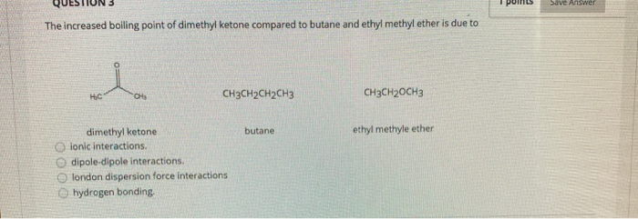 Solved Save Answer The increased boiling point of dimethyl | Chegg.com
