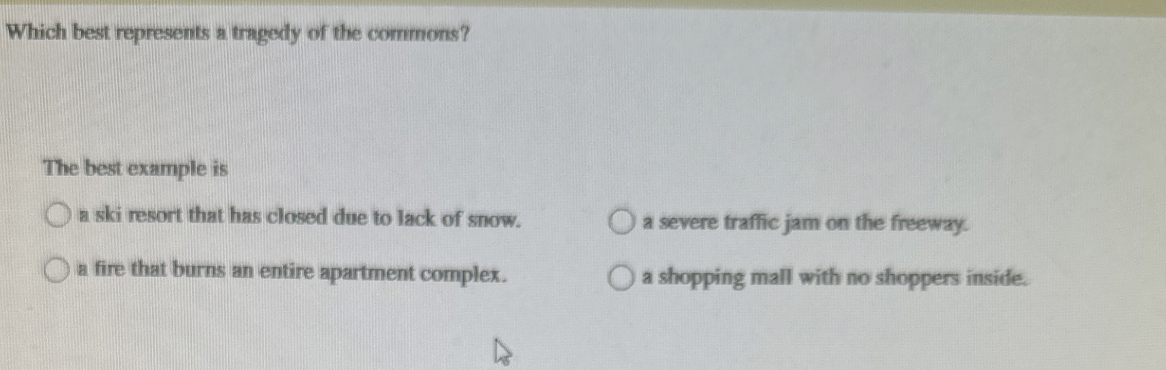 Solved Which best represents a tragedy of the commons?The | Chegg.com